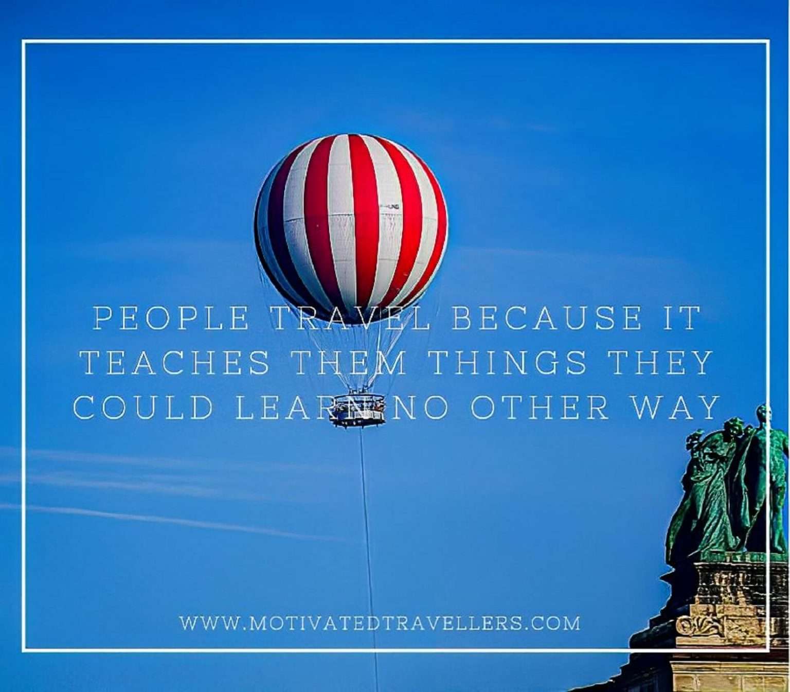 20 Travel Quotes That will inspire you • Motivatedtravellers